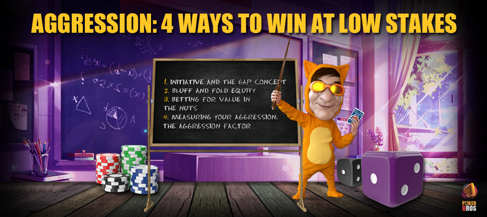 Aggression: 4 Ways to Win at Low Stakes - PokerBros