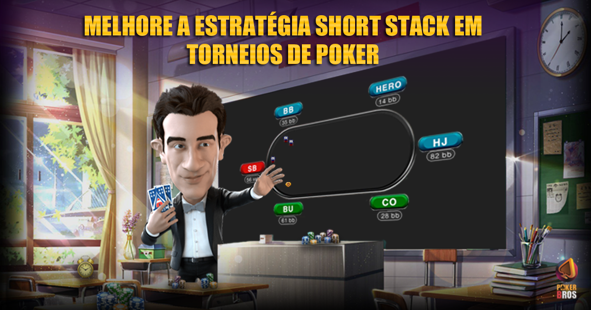 Como Melhorar a Estratégia Short Stack em Torneios de Poker - PokerBros
